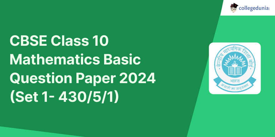 CBSE Class 10 Mathematics Basic Question Paper 2024 (Set 1- 430/5/1) with Answer Key